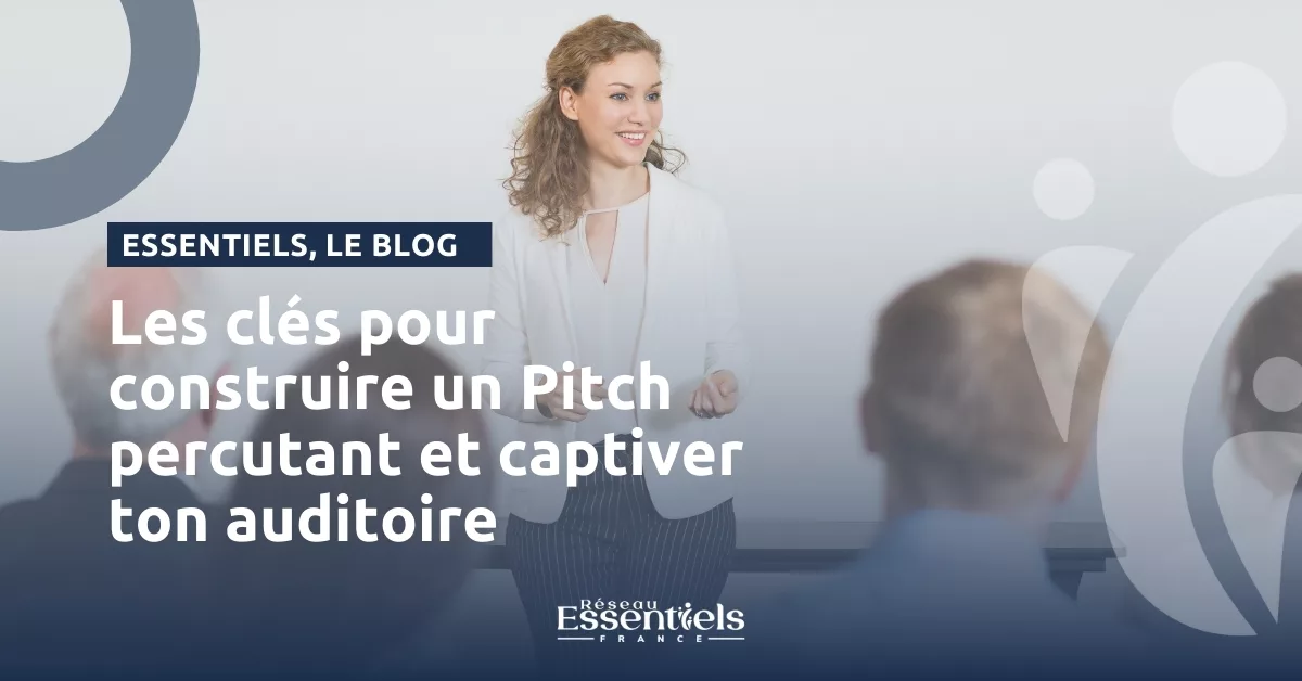 Les clés pour construire un Pitch percutant et captiver ton auditoire ...